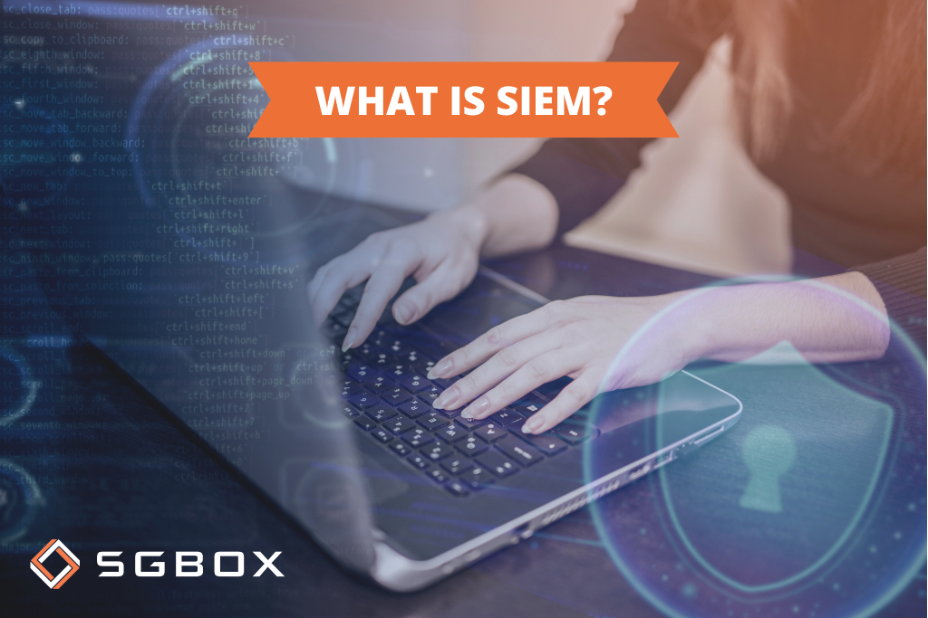 What is SIEM? Features and benefits