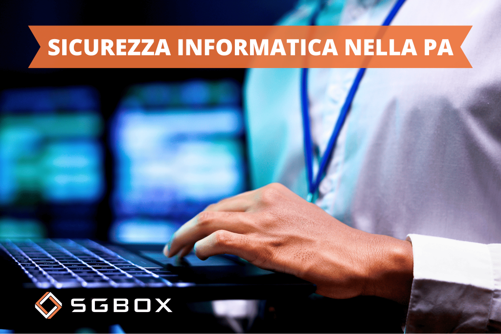 I principali rischi di sicurezza informatica nella Pubblica Amministrazione